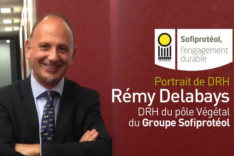 Portrait : Rémy Delabays, DRH du pôle Végétal du Groupe Sofiprotéol ...