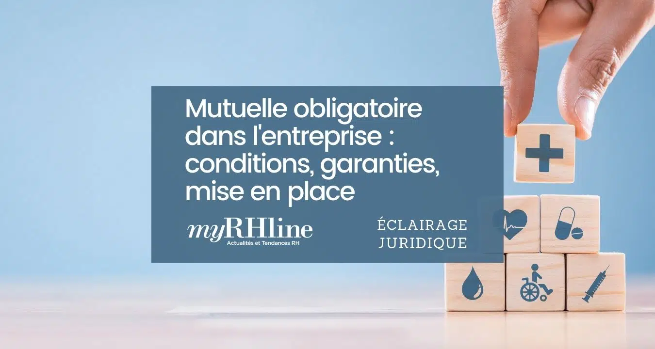 Mutuelle obligatoire entreprise : conditions et mises en places