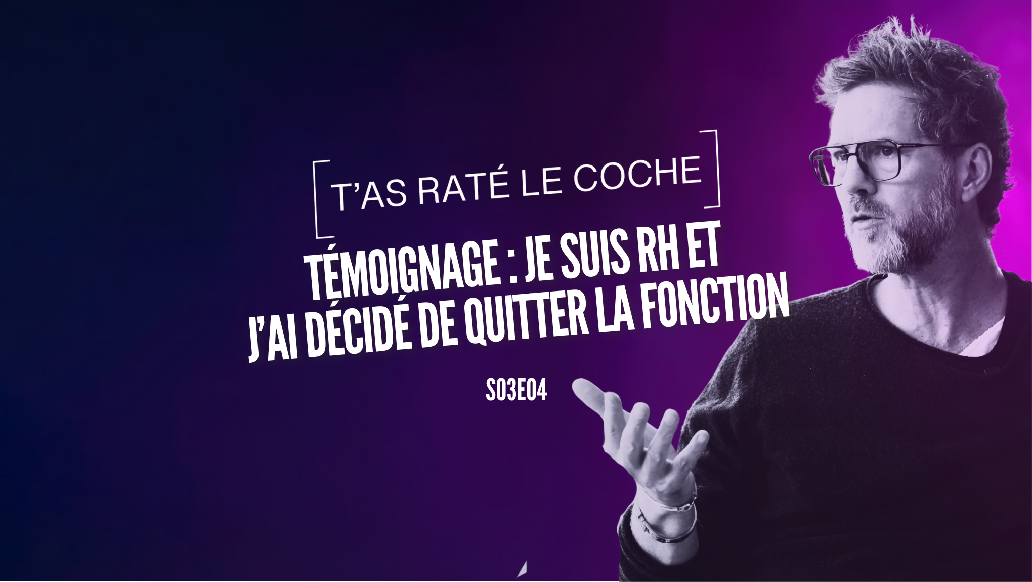 Quitter la fonction RH : Témoignage dans T'as raté le coche S3 E4
