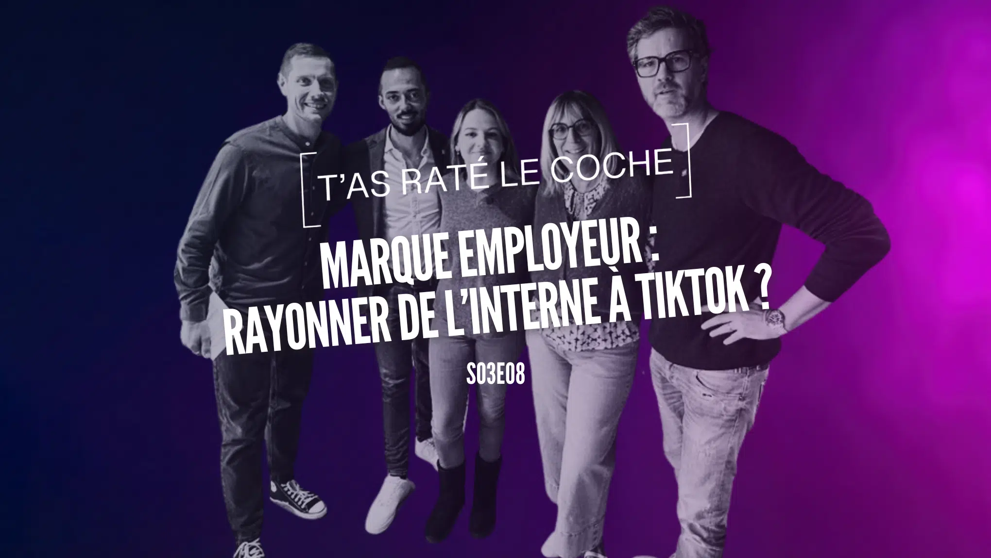 T'as raté le coche : Marque employeur, com' interne et TikTok